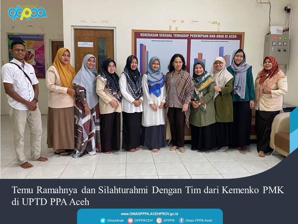 Temu Ramahnya Dengan Tim dari Kemenko PMK di UPTD PPA Aceh